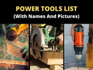 The Essential List of the Different Types of Power Tools - ToolsOwner