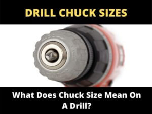 What Does Chuck Size Mean On A Drill? - ToolsOwner