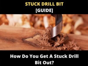 How Do You Get A Stuck Drill Bit Out of a Drill [GUIDE] - ToolsOwner