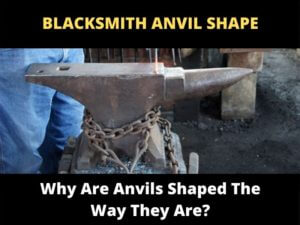 Why Are Anvils Shaped The Way They Are? (Anvil Anatomy and Use ...
