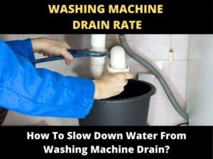 How To Slow Down Water From Washing Machine Drain? - ToolsOwner